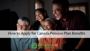 How to Apply for Canada Pension Plan Benefits