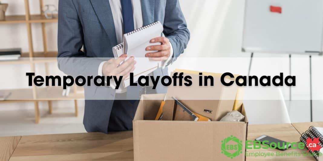 Temporary Layoffs in Canada: What You Need to Know - Canada Employee Benefits News and Trends - ebs