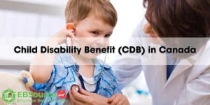 Child Disability Benefit (CDB) in Canada