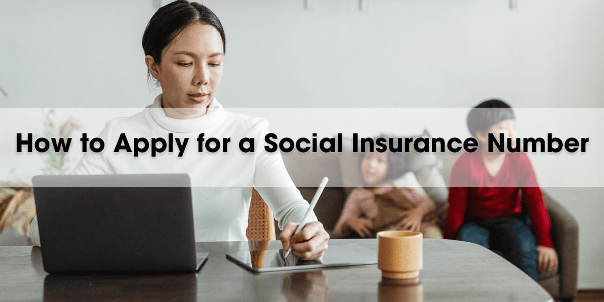Social Insurance Number (SIN): What It’s For and How to Apply